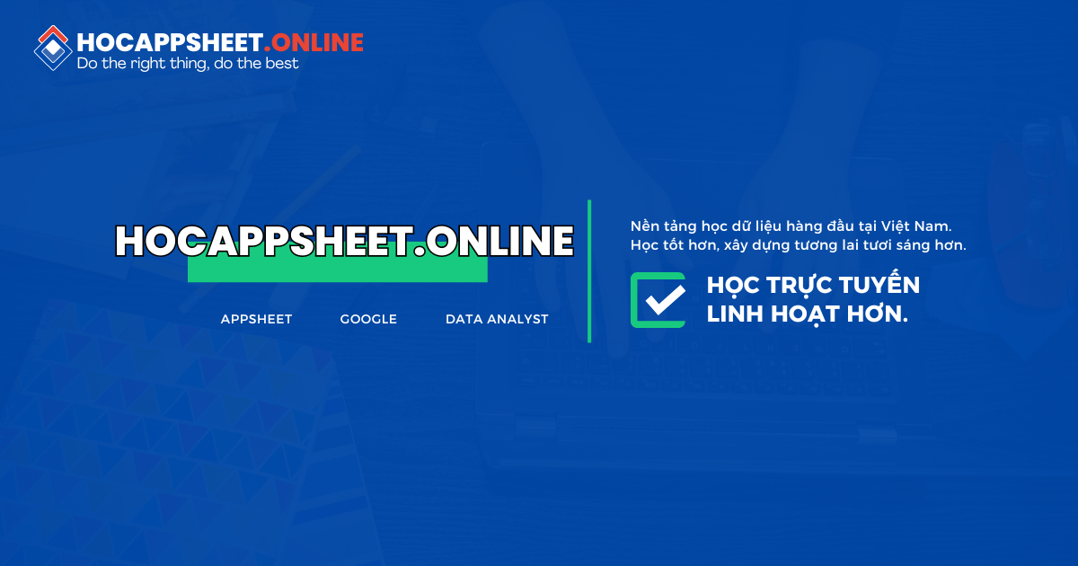 Google Appsheet - Học Appsheet Online