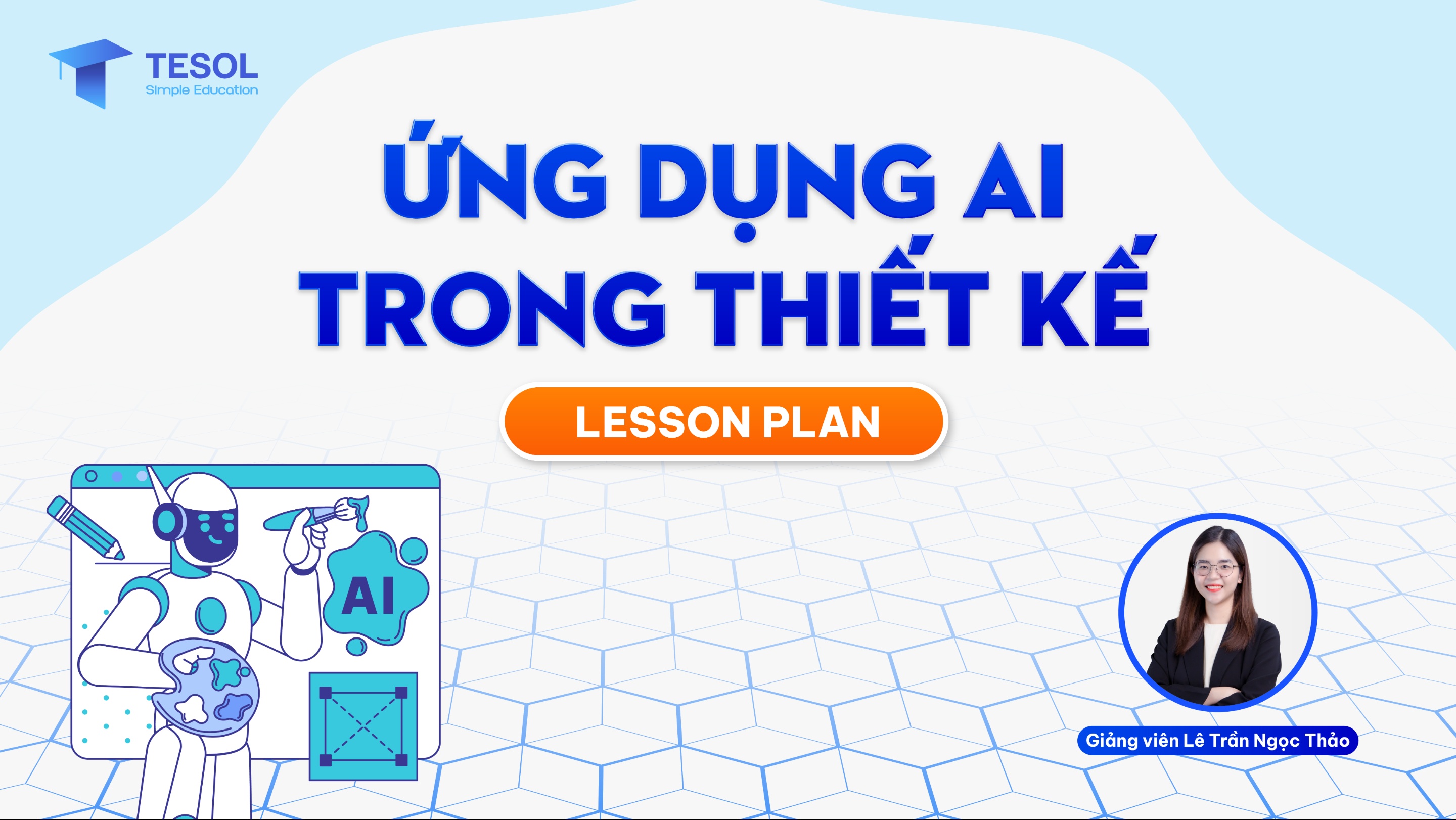 [WEBINAR] ỨNG DỤNG AI TRONG THIẾT KẾ LESSON PLAN